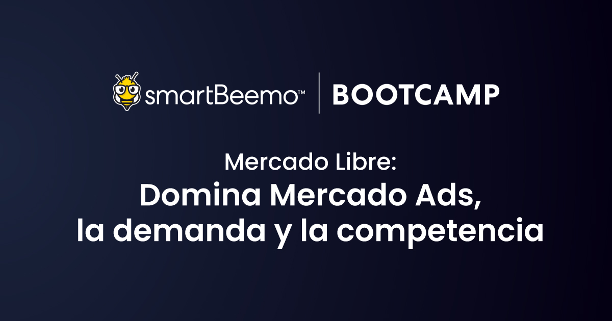 Bootcamp Mercado Libre: Domina Mercado Ads, la demanda y la competencia - smartBeemo