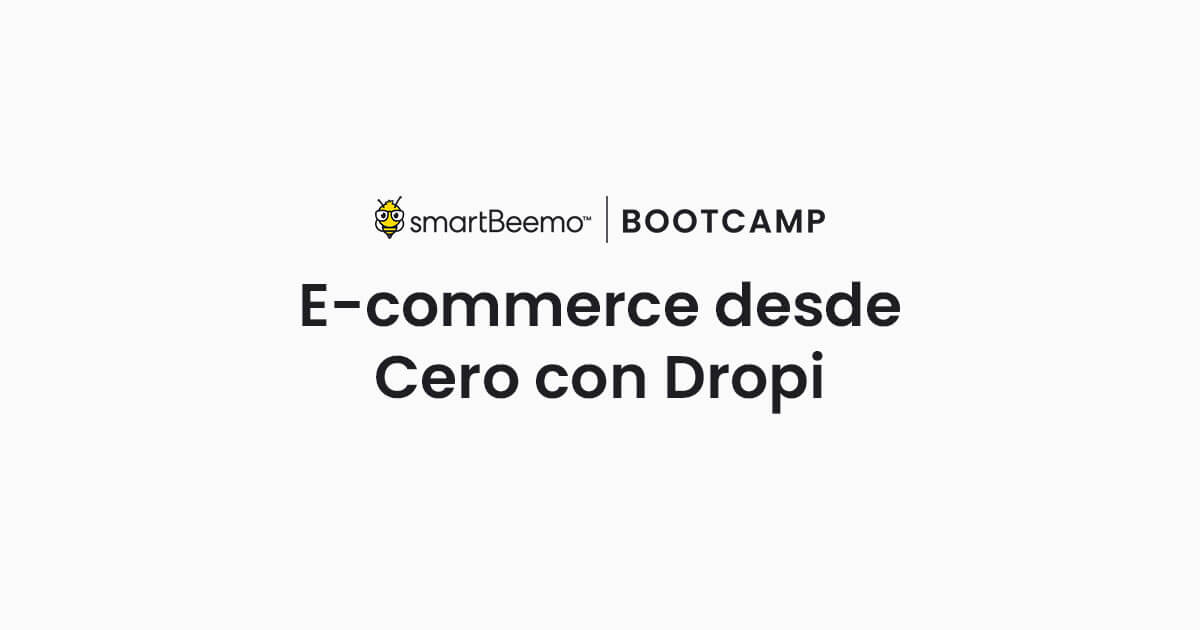 Bootcamp: E-commerce desde Cero con Dropi - smartBeemo